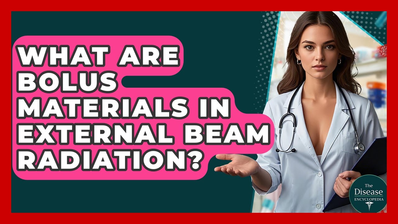 What Are Bolus Materials In External Beam Radiation? - The Disease ...