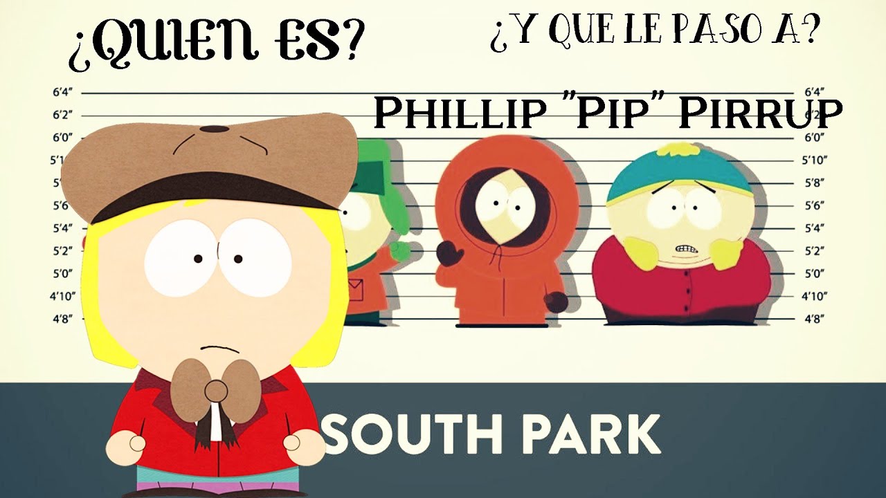 ¿Quien es? ¿y que le pasó? a Philip "Pip" Pirrup-South Park (personajes ...