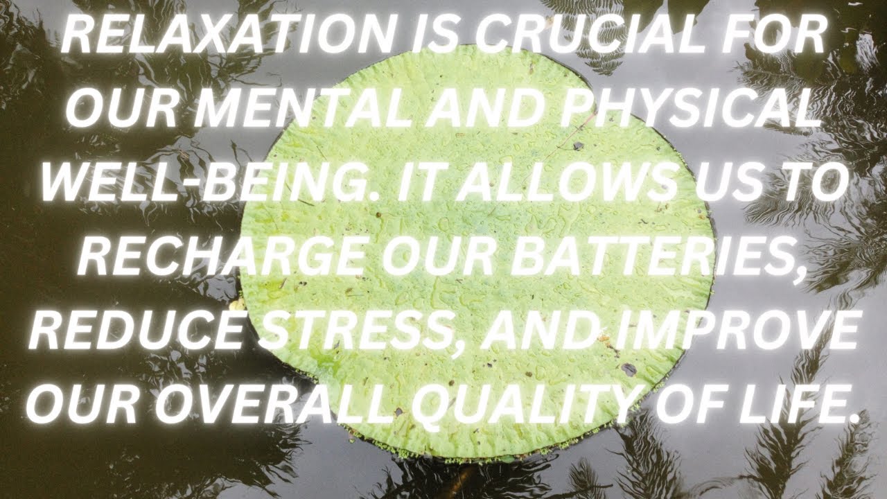 Relaxation is crucial for our mental & physical well-being, allowing us ...