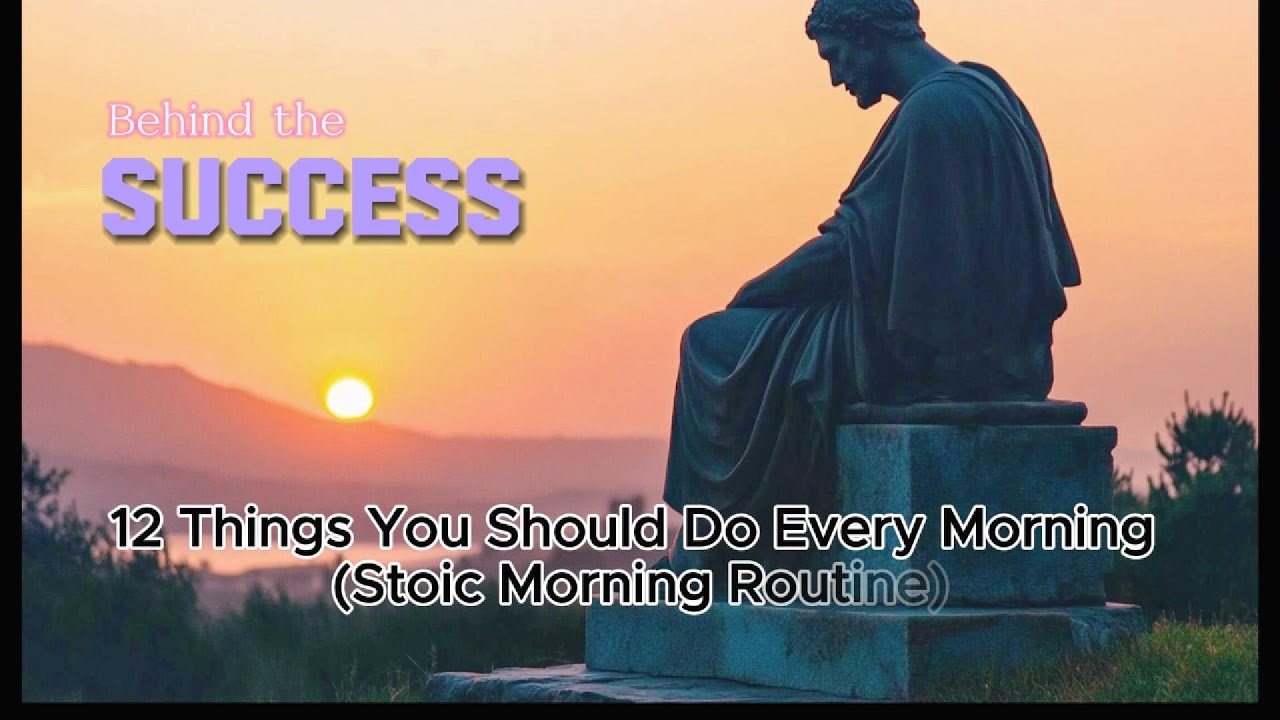 12 Things You Should Do Every Morning | Stoic Morning Routine for ...