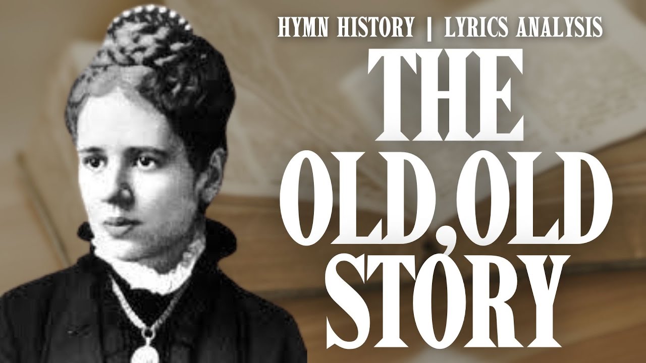 The Old Old Story | Hymn Story, Analysis and Performance - YouTube