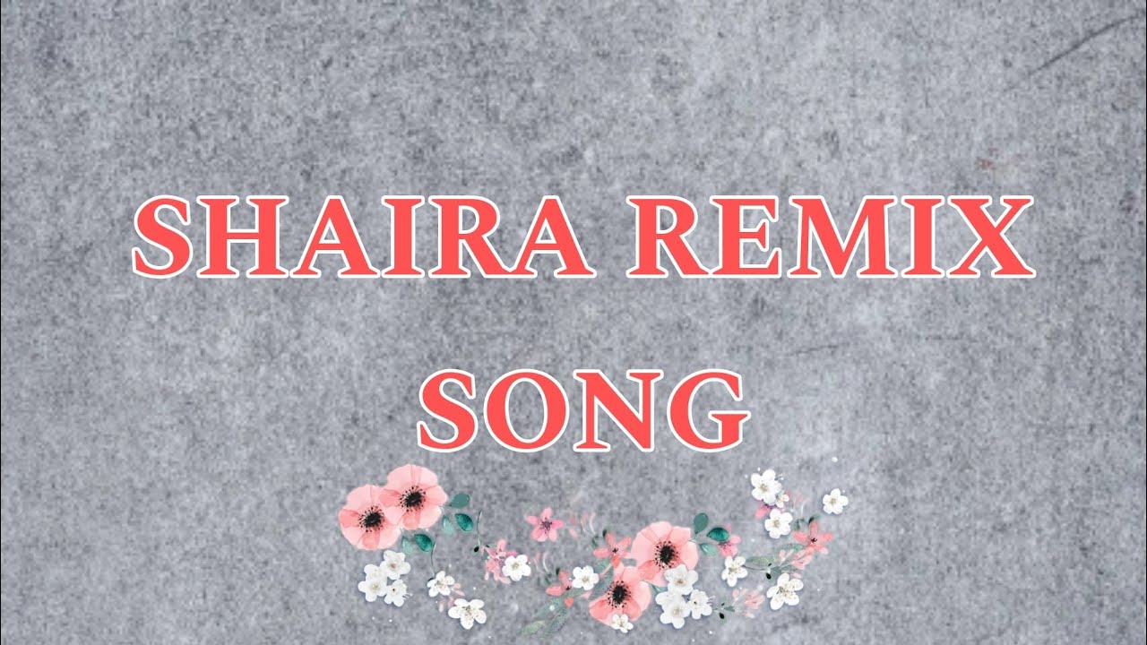 Shaira Remix Song||Trending Song #shairasong - YouTube
