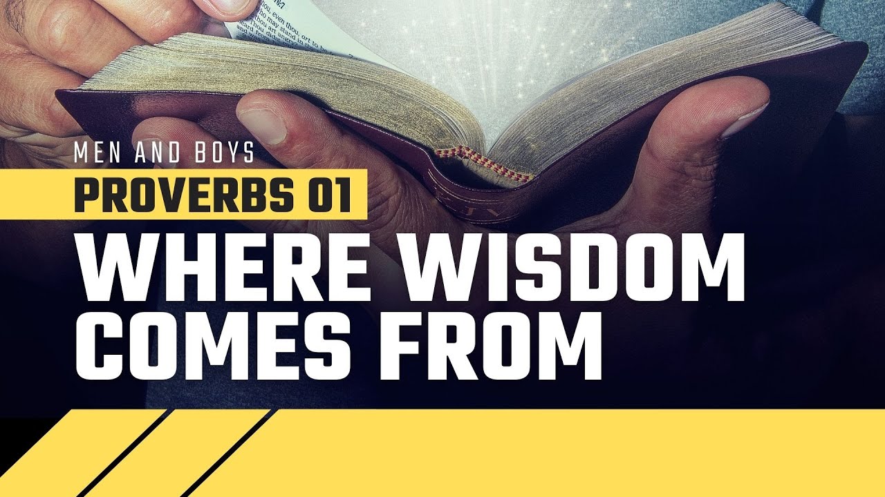 Wisdom for Men and Boys (Proverbs Bible Study, Lesson #1) - YouTube