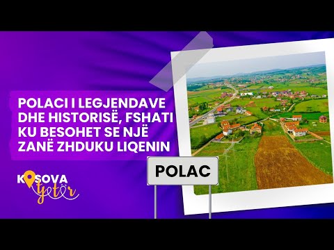 POLACI I HISTORISË DHE LEGJANDAVE, FSHATI KU BESOHET SE NJË ZANË ZHDUKU LIQENIN -KOSOVA TJETËR