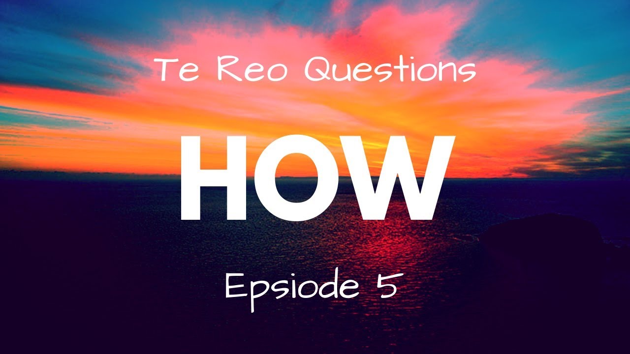 Te Reo Māori for Beginners | How to Ask "How" | Episode 5 | Starting In ...