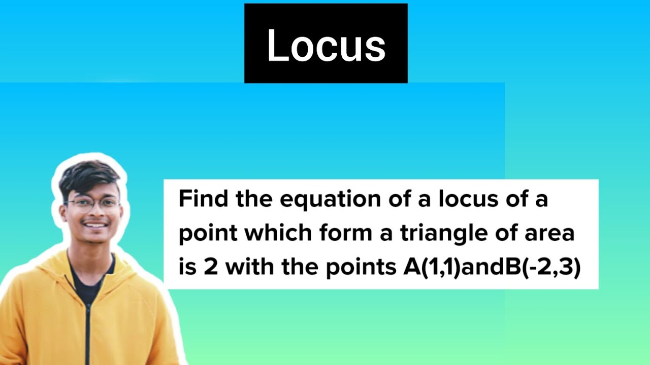 Locus 11 || find the locus of a point which forms a triangle of area 2 ...