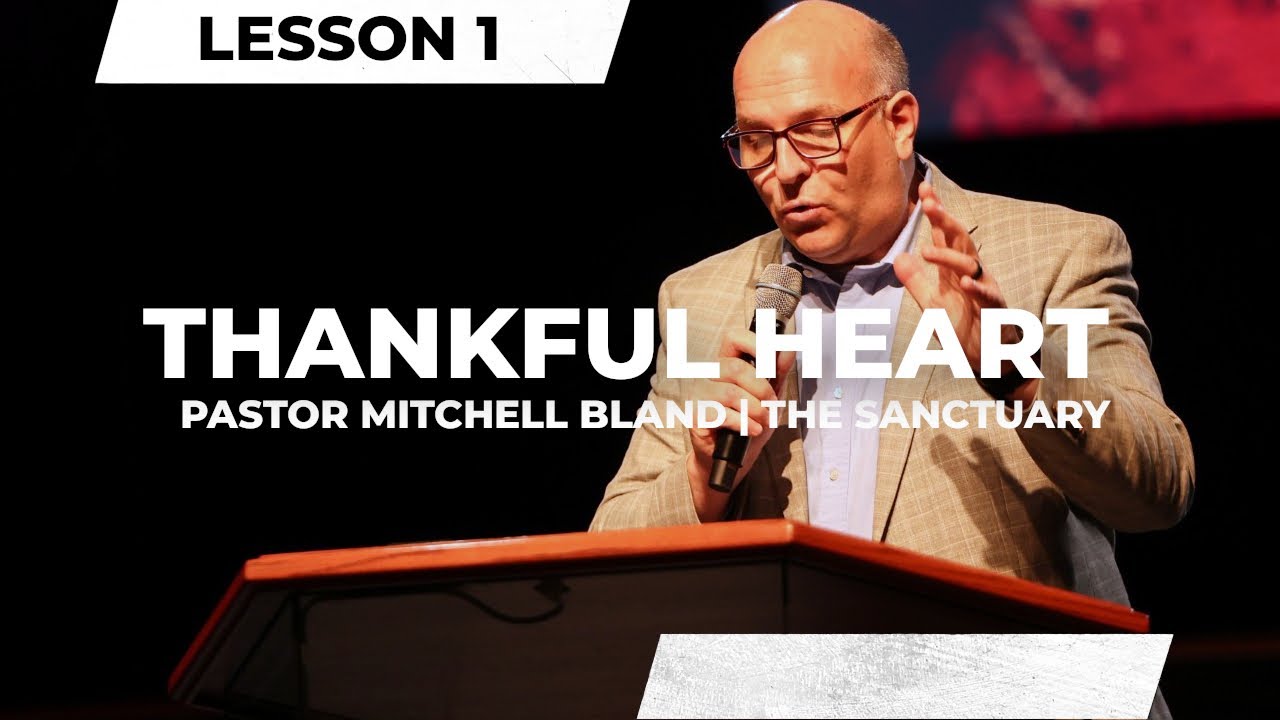 Thankful Heart - Lesson 1 | Pastor Mitchell Bland | 11.06.24 - YouTube