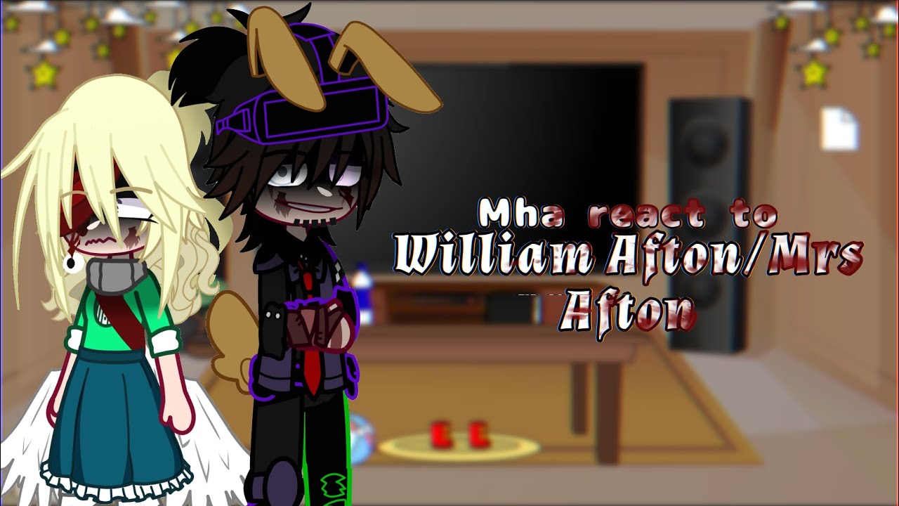 Mha react to Afton Familly // William Afton & Mrs. Afton // 4/4 // Fnaf ...