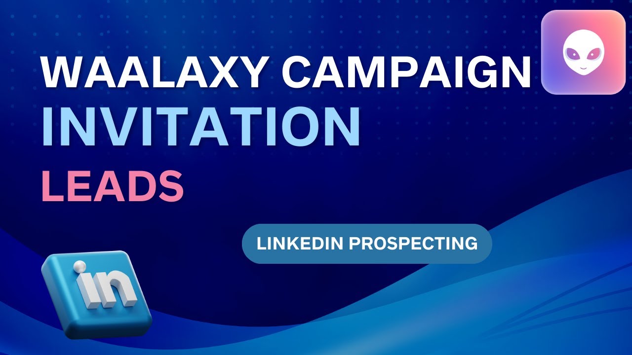 WAALAXY: Creating a Lead Invitation campaign (Waalaxy training) - YouTube
