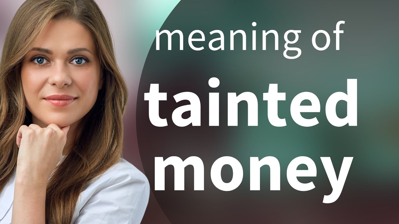 Understanding the Phrase "Tainted Money" - YouTube