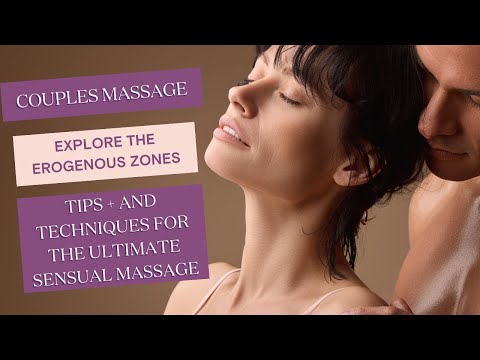 The Ultimate Guide to Couples Massage | Tips for Sensual Connection | Explore the Erogenous Zones