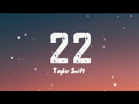 Taylor Swift - 22 (Lyrics) - YouTube