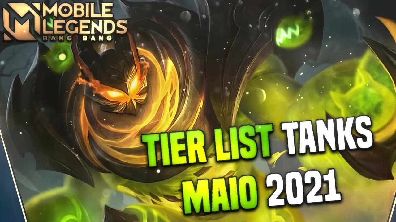 TIER LIST TANK MAIO 2021 | OS MELHORES E PIORES TANKS DO JOGO | MLBB ...
