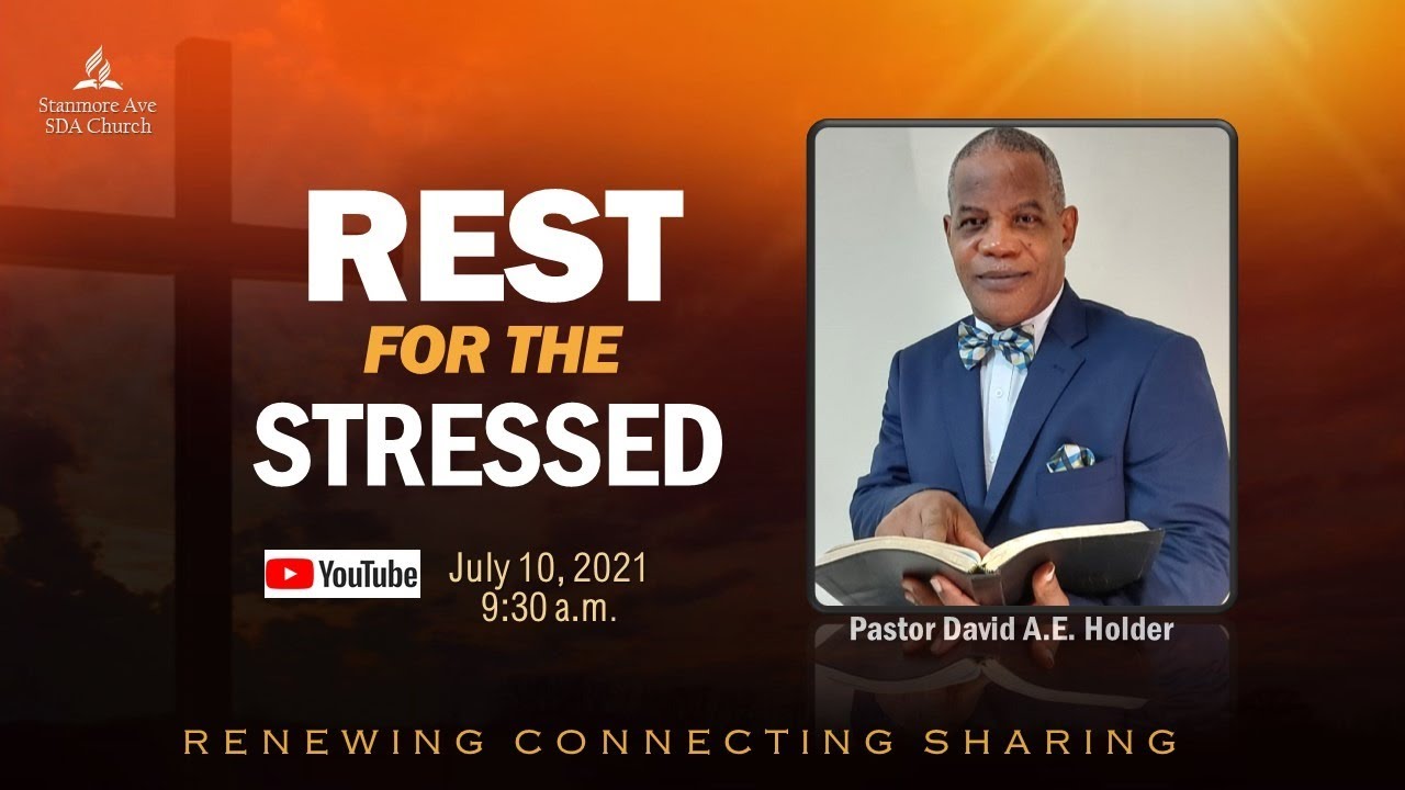 REST FOR THE STRESSED July 10, 2021 Pastor David A.E. Holder - YouTube
