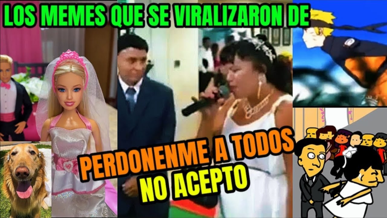 LOS MEMES QUE SE VIRALIZARON DEL "PERDONENME A TODOS NO ACEPTO" - YouTube