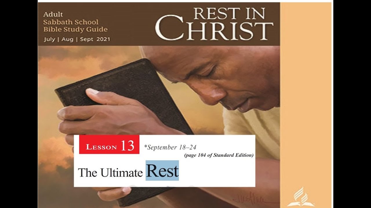 Sabbath School Lesson 13: "The Ultimate Rest" 3rd Quarter 2021 Audio by ...