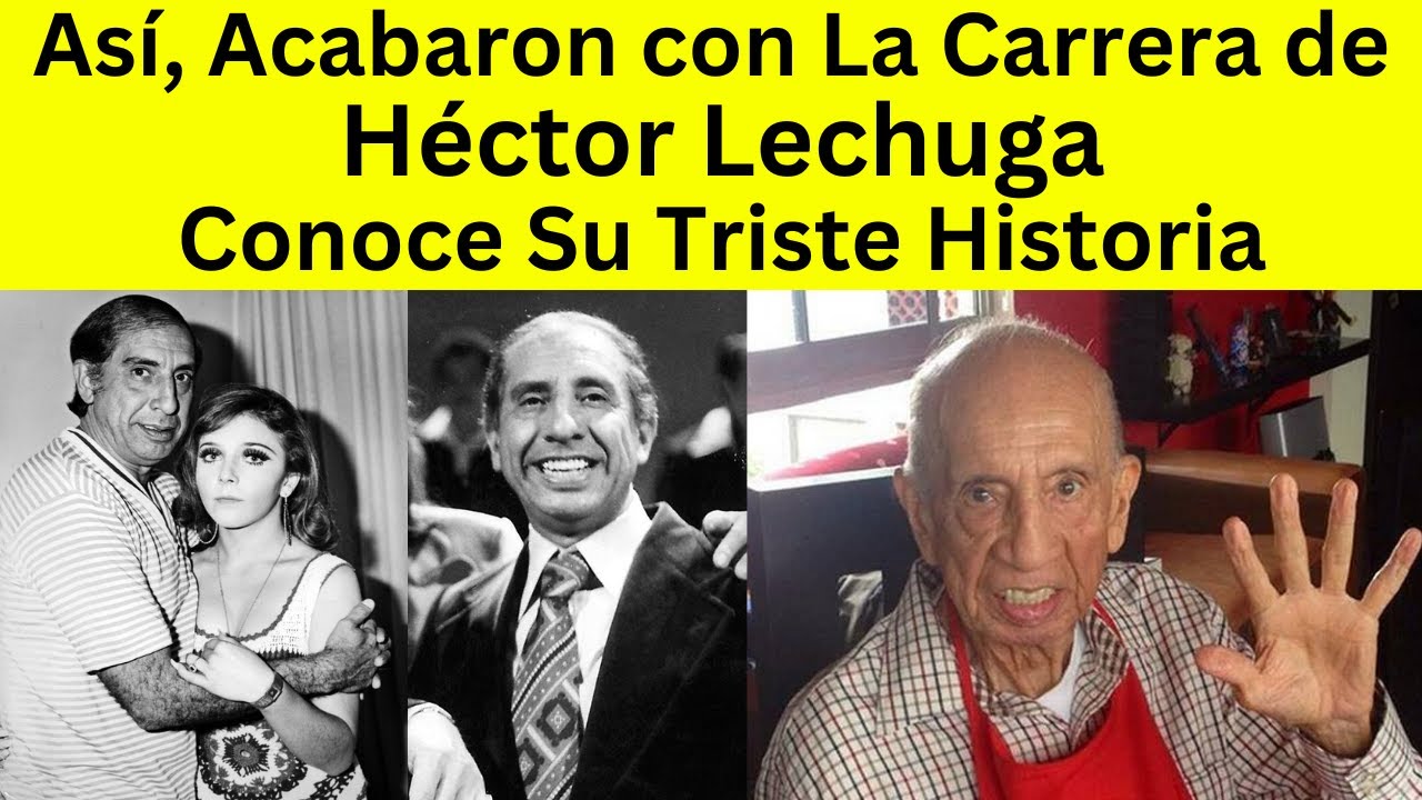 La triste historia de Héctor Lechuga | Así, acabaron con su Carrera ...