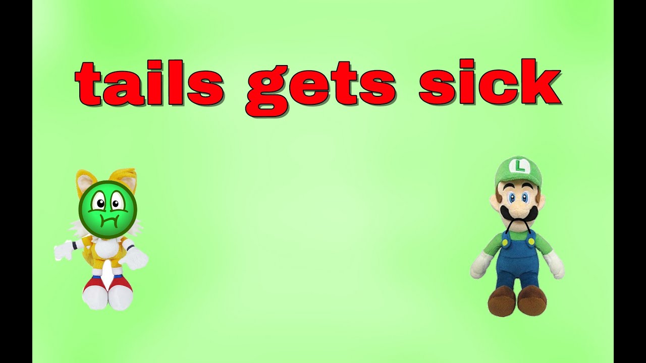 Tails gets sick - YouTube