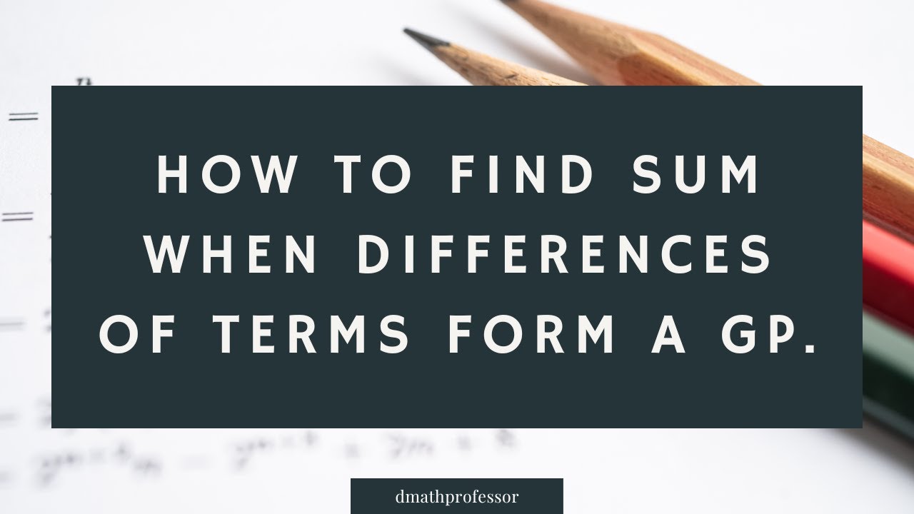 How to find the sum of a series where differences of terms form a ...