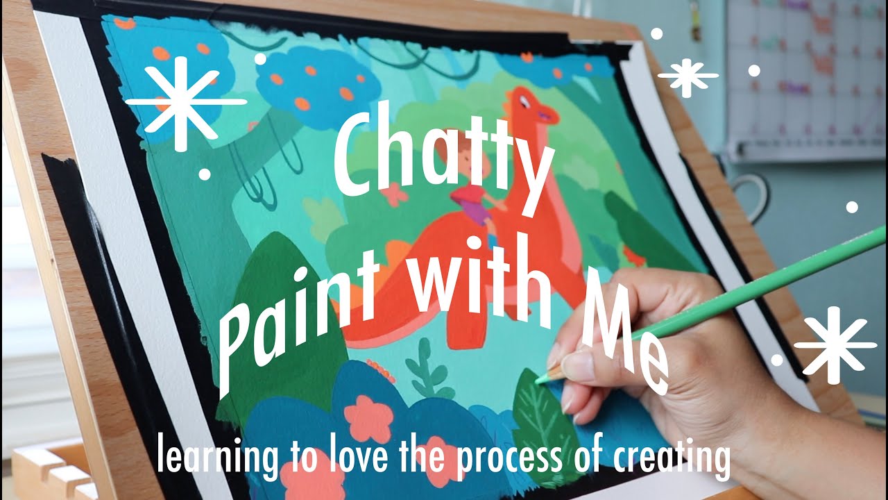 Chatty Paint with Me | learning to love the process of creating ...
