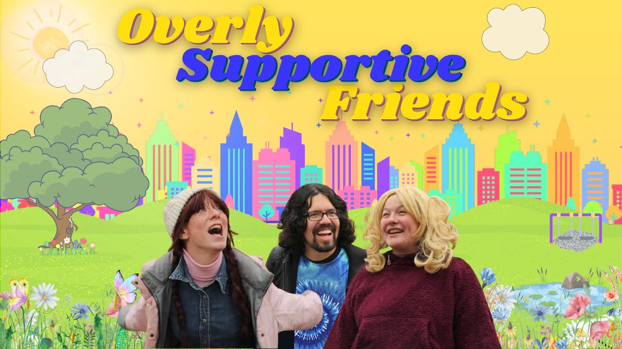 Overly Supportive Friends (New Year's Eve Special) - YouTube