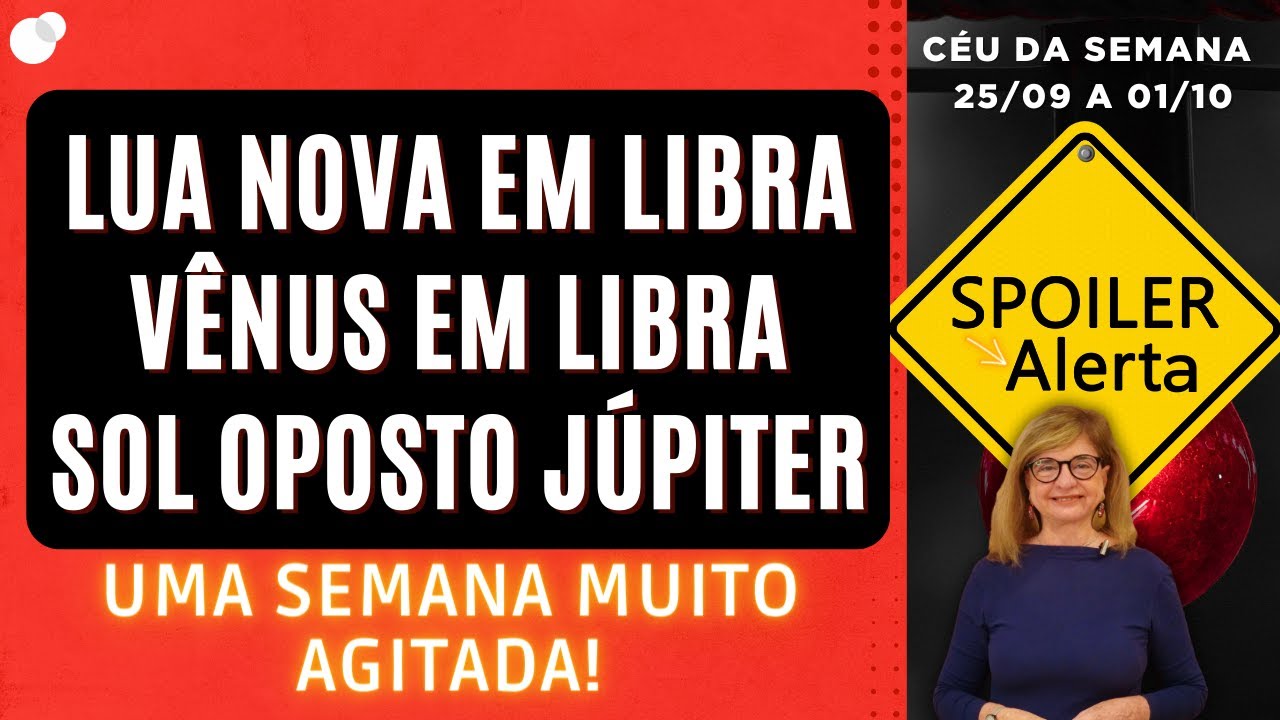 Spoiler - Céu da Semana - 25/09 a 01/10 - Lua Nova em Libra, Vênus em Libra e Sol Oposto Júpiter ...