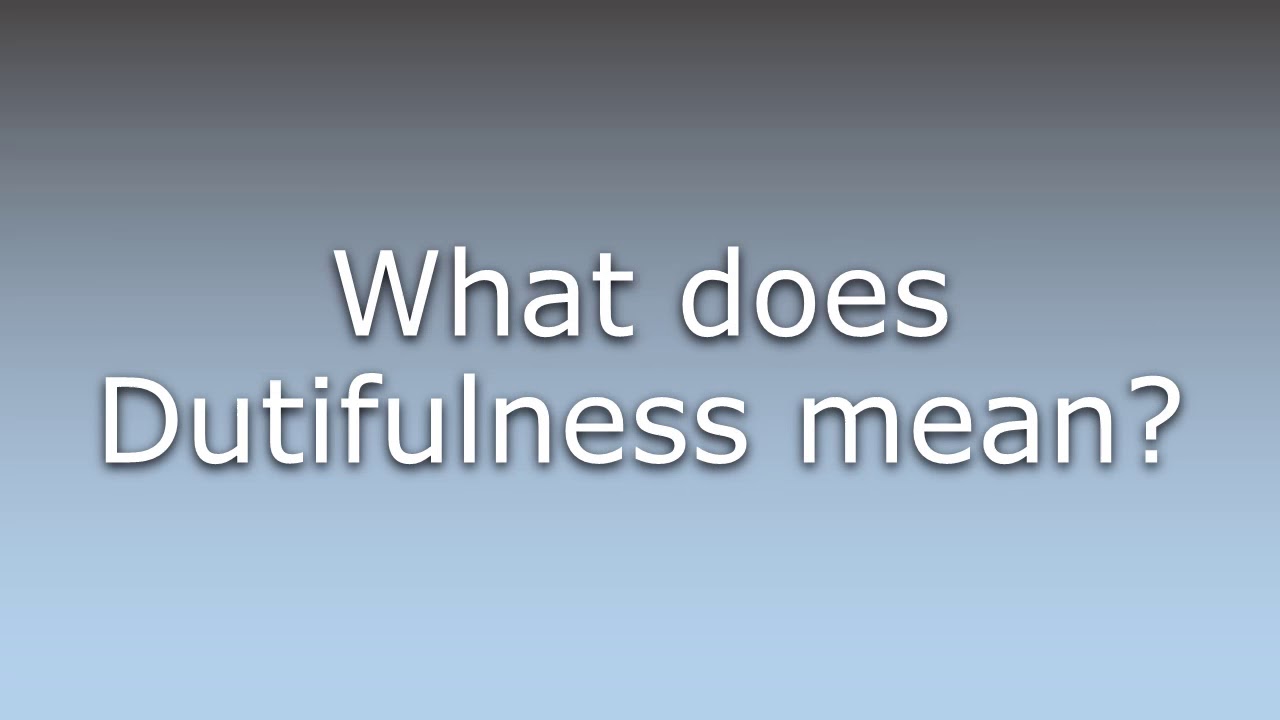 What does Dutifulness mean? - YouTube