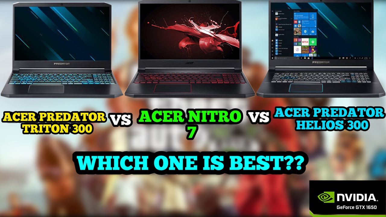 ACER NITRO 7 VS ACER PREDATOR 300 VS ACER HELIOS 300| QUICK COMPARISON ...