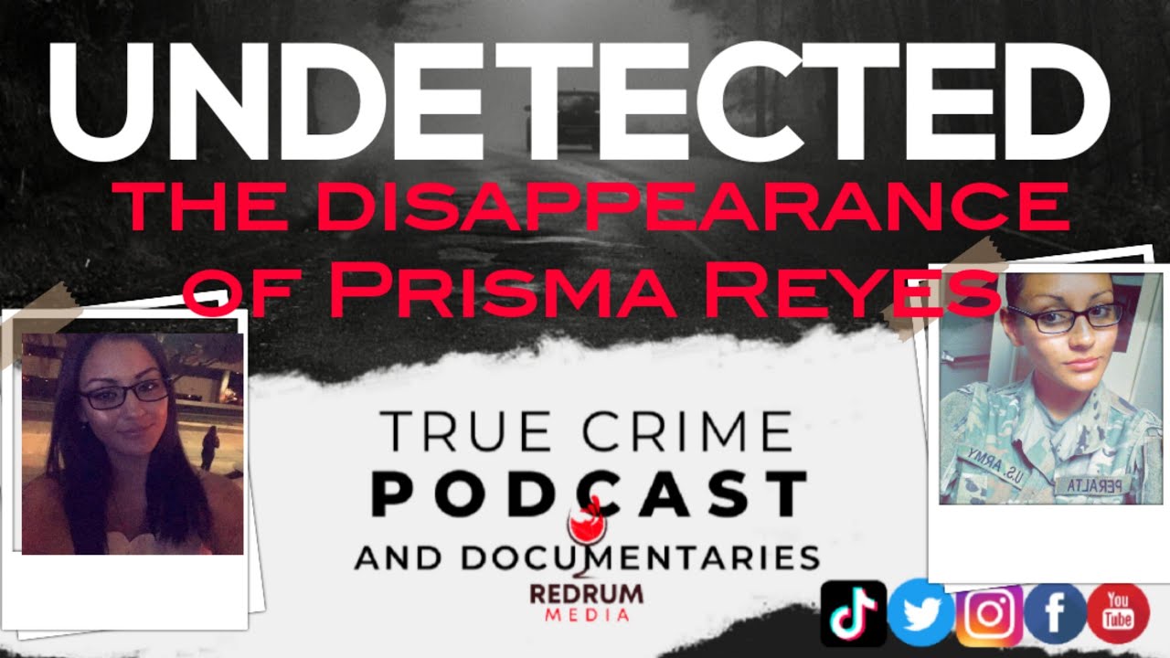 The Disappearance of Prisma Reyes | Undetected Podcast Ep 01 Denied ...