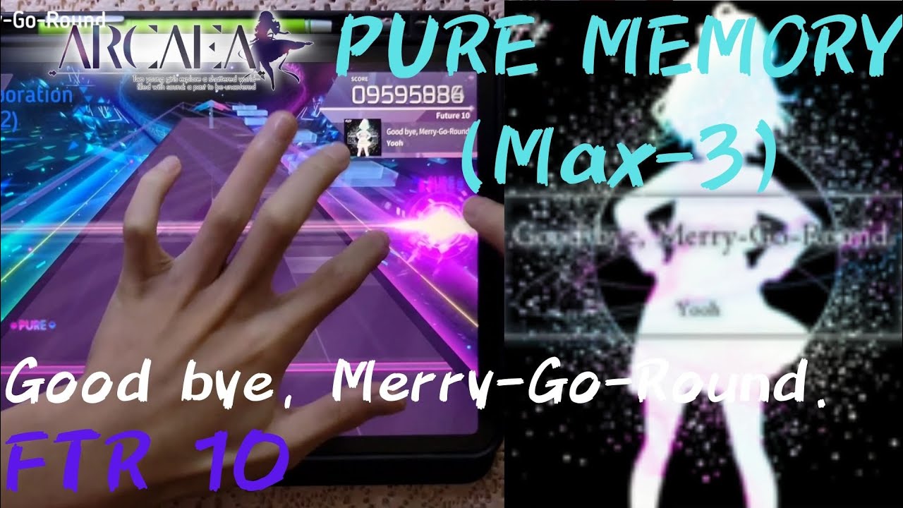 [Arcaea]｜出界縱連？？｜Good bye, Merry-Go-Round. (FTR 10) PURE MEMORY (Max-3 ...