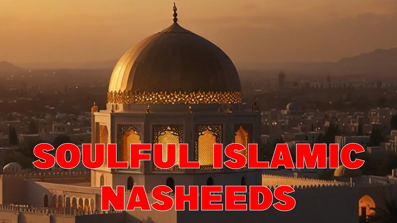 Soulful Islamic Nasheeds 1 - YouTube