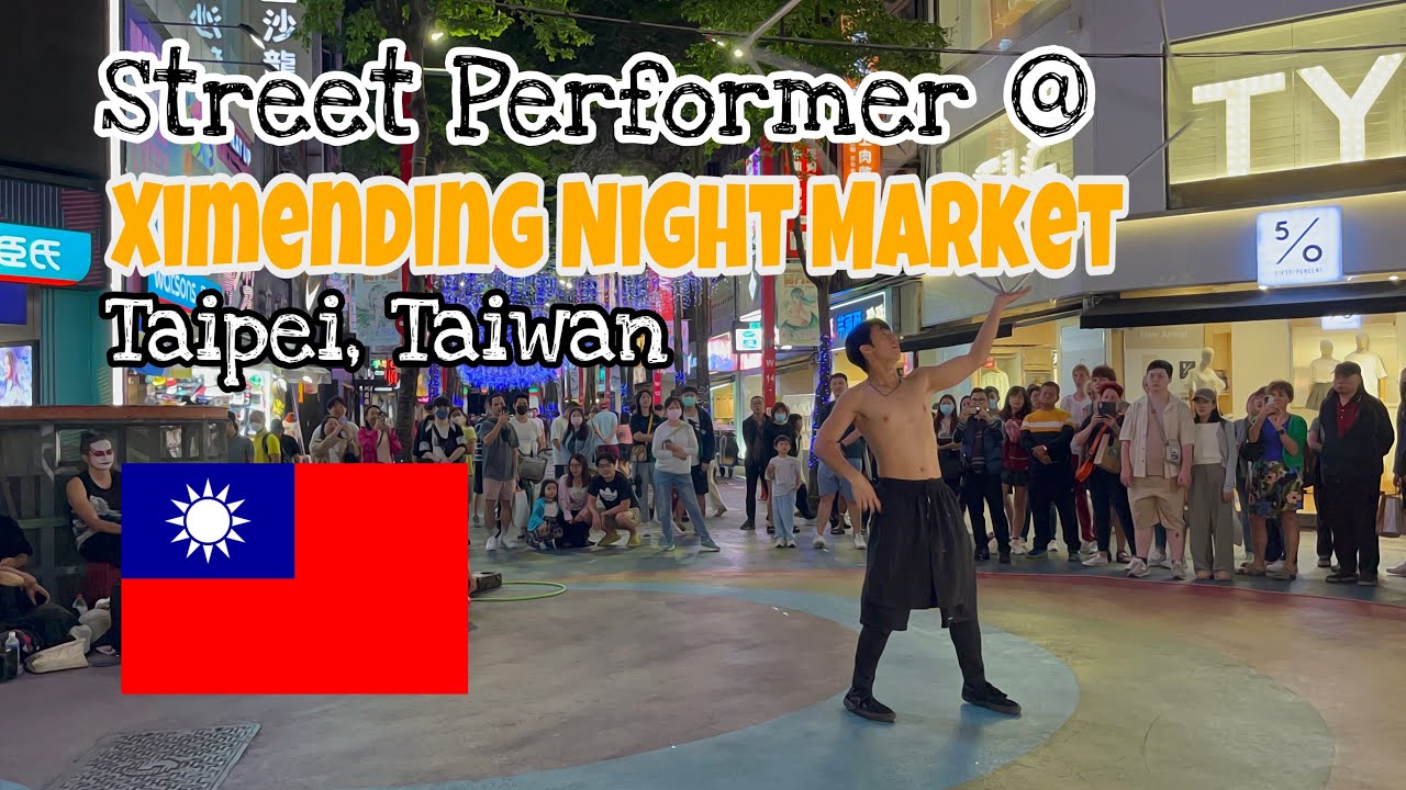 Ximending Night Market || Street Performer || Taiwan Vacation 2023 ...