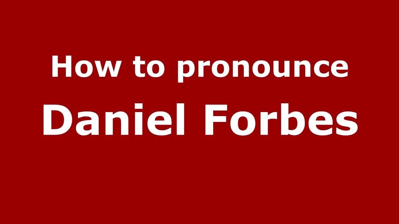 How to pronounce Daniel Forbes (American English/US) - PronounceNames ...