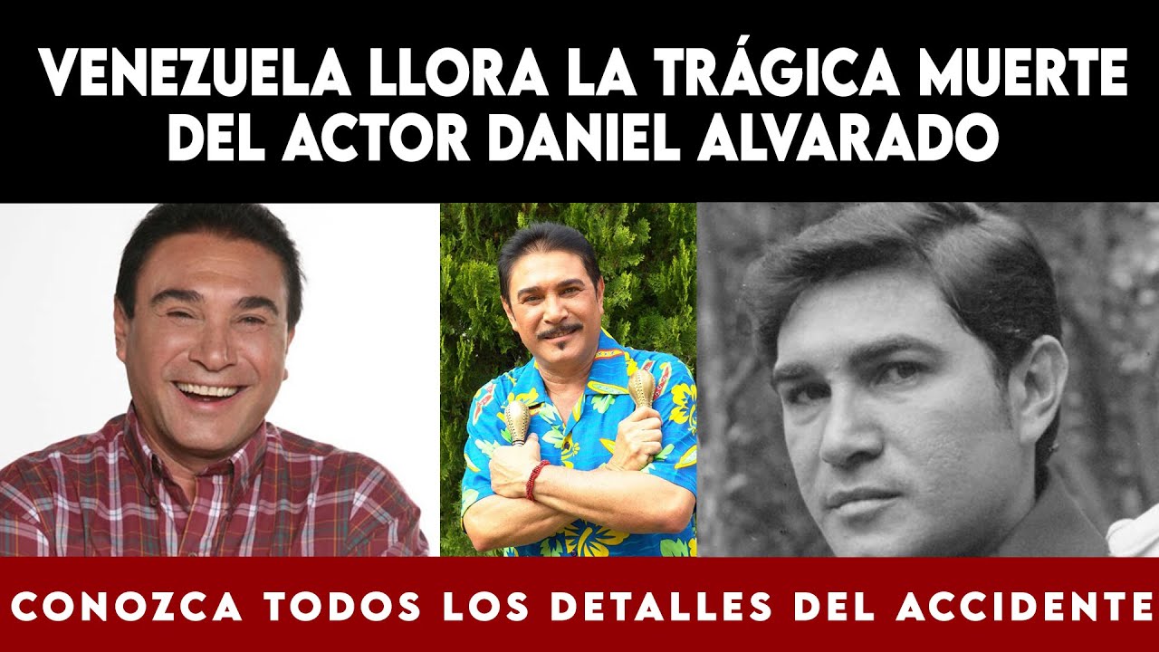 ÚLTIMA HORA: VENEZUELA LLORA LA MUERTE TRÁGICA DEL ACTOR DANIEL ...
