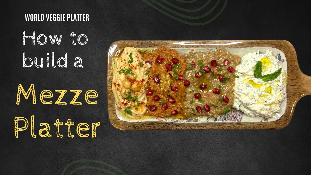 How to Build A Perfect Mezze Platter | Easy Mezze Platter -Hummus, Baba ...