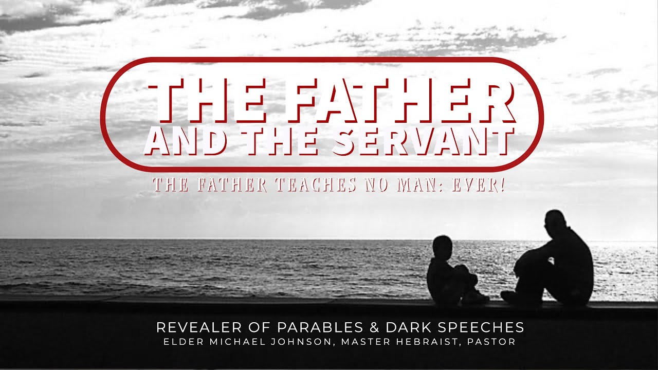 The Father, And The Servant: The Father Teaches No Man Ever! - YouTube