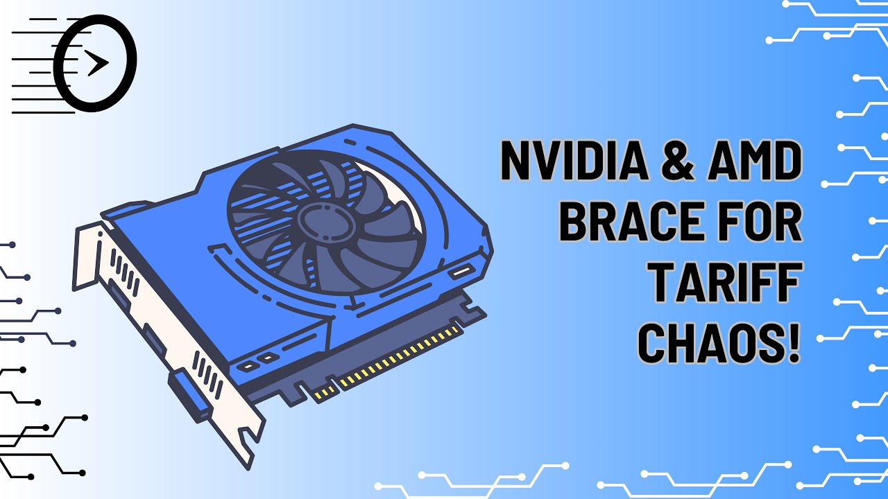 The Great GPU Gold Rush: Nvidia & AMD Brace for Tariff Chaos! - YouTube