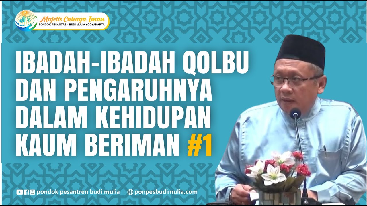 #1 Ibadah-ibadah Qolbu & Pengaruhnya dalam Kehidupan Kaum Beriman ...