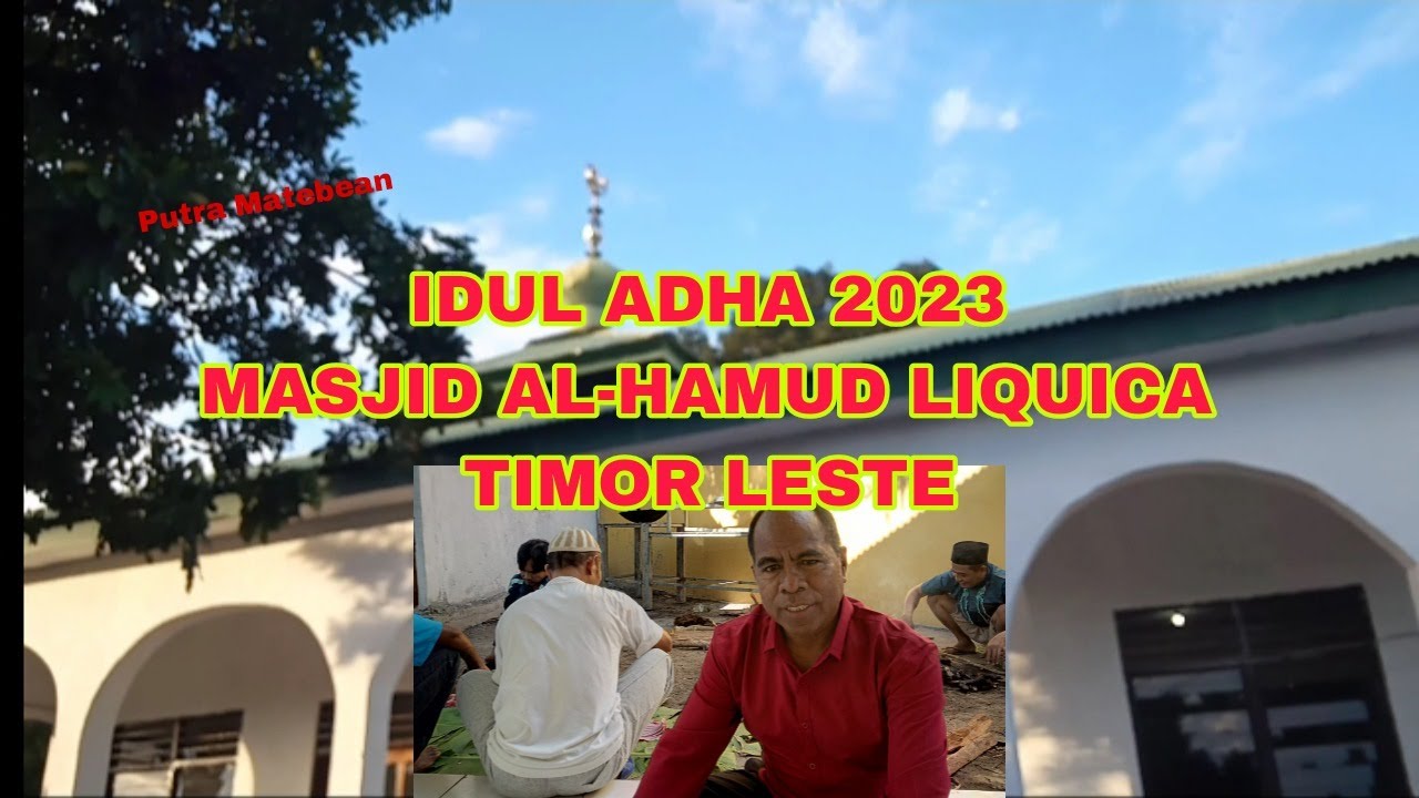 IDUL ADHA 2023 MASJID AL-HAMUD LIQUICA TIMOR LESTE - YouTube
