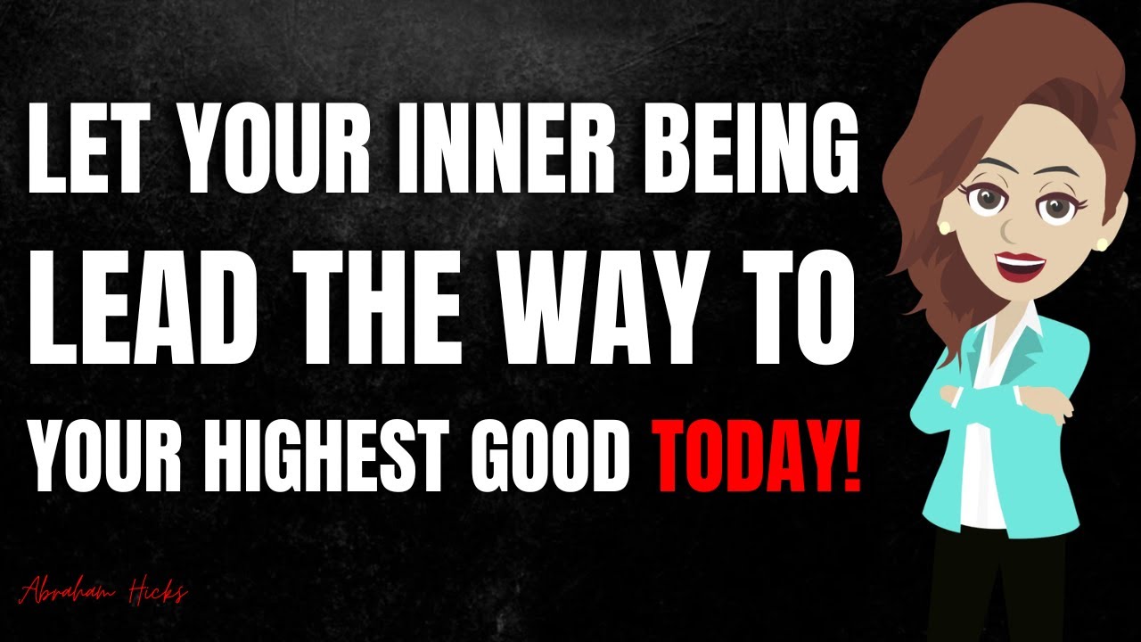 Let Your Inner Being Lead The Way To Your Highest Good Today! 🌿 Abraham ...