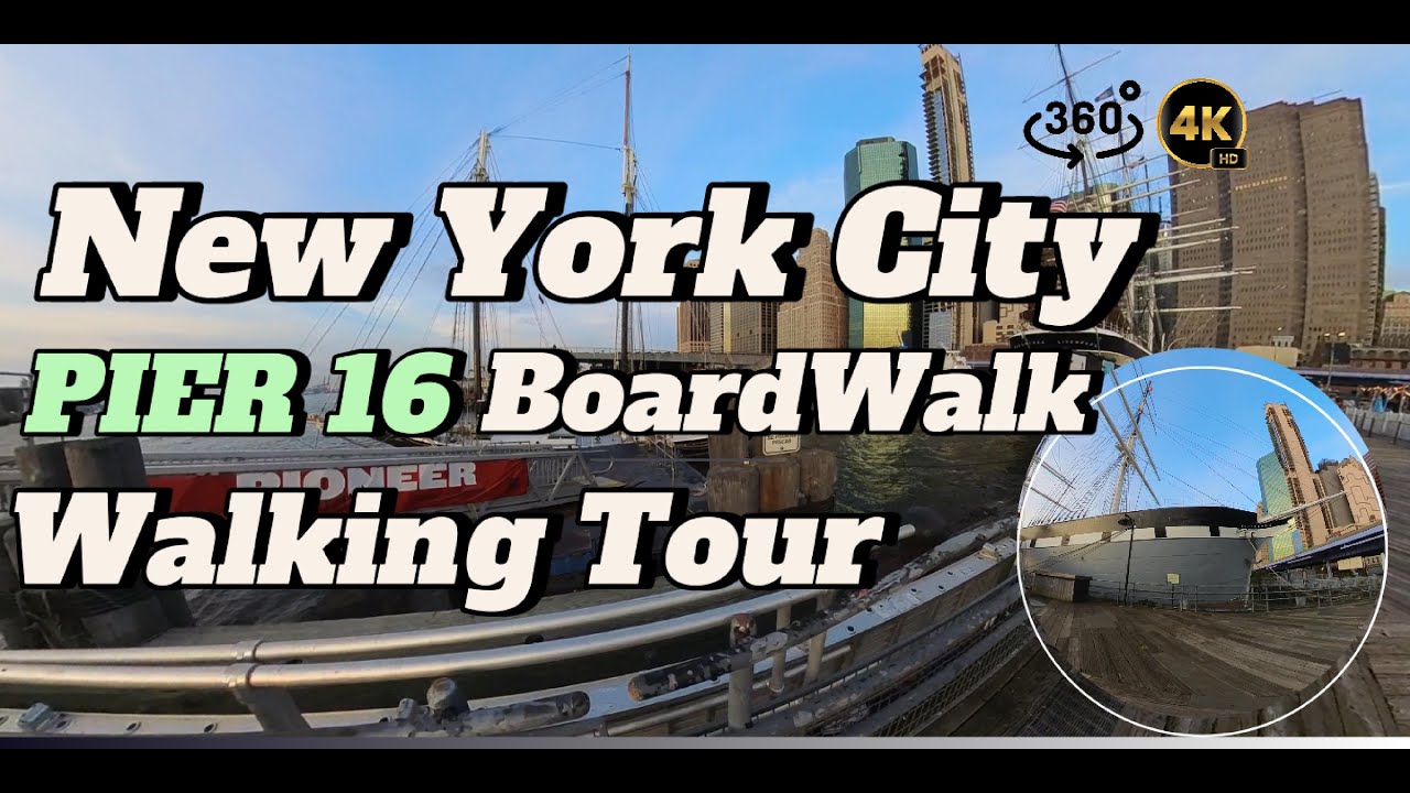 Pier 16 - Video Walking Tour - New York City 4k @ 360° 1885 Wavertree ...
