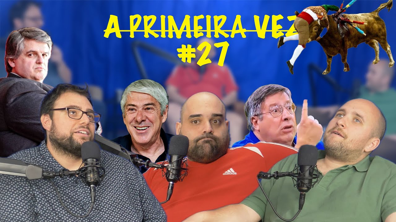 A Primeira Vez #27 - José Sócrates, touradas, comentadores de futebol ...