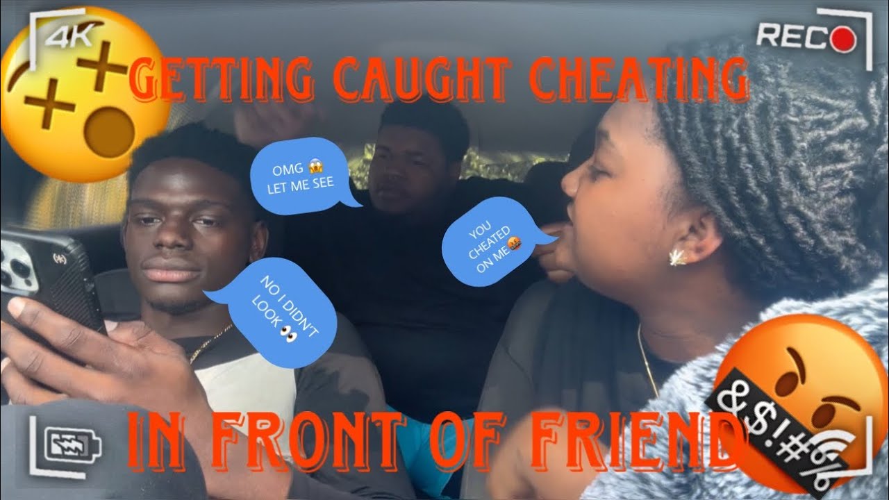GETTING CAUGHT CHEATING IN FRONT OF FRIEND!!😱(MUST WATCH‼️‼️) - YouTube