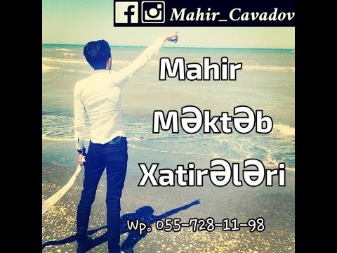 Mahir Cavadov - Məktəb Xatirələri 🍷