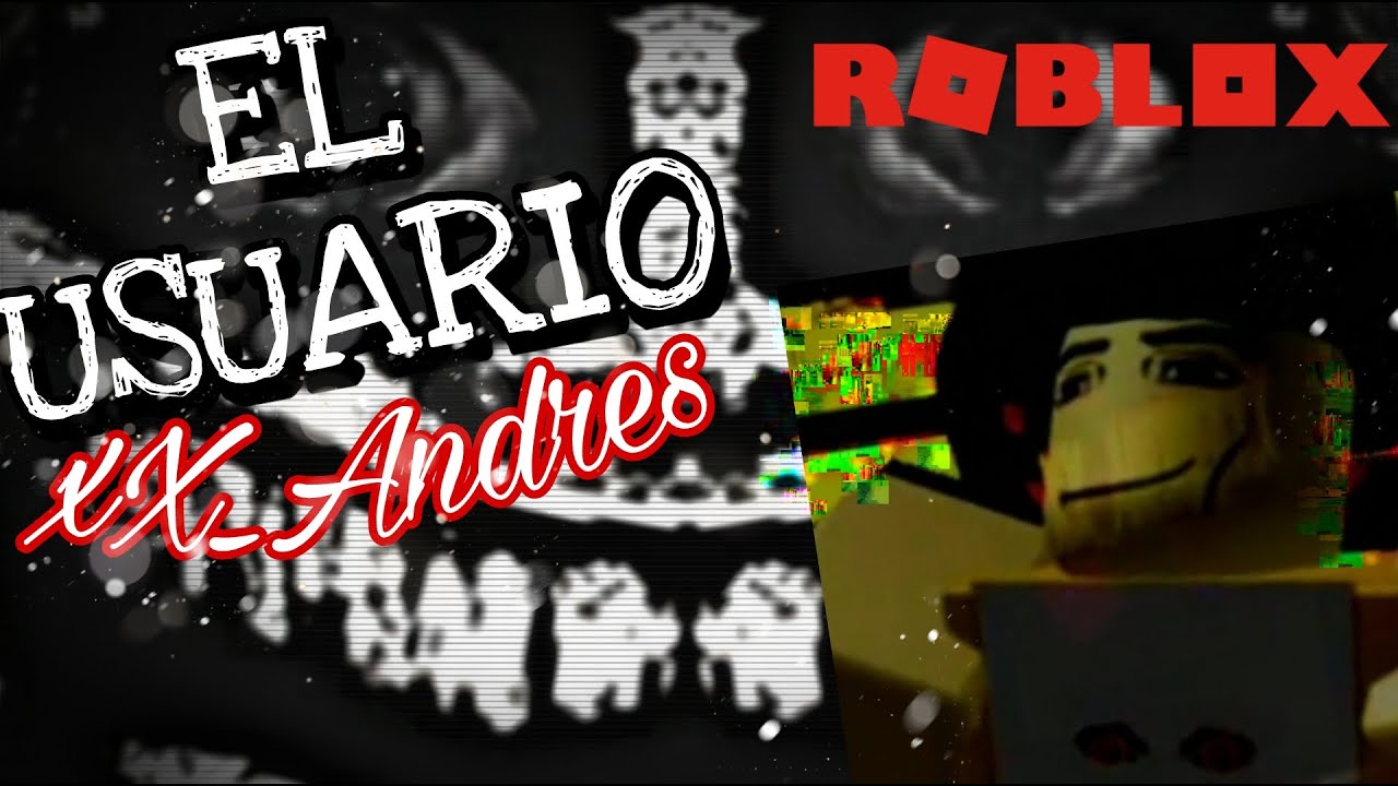 El CASO del USUARIO xX_Andres 😱 | Roblox - YouTube