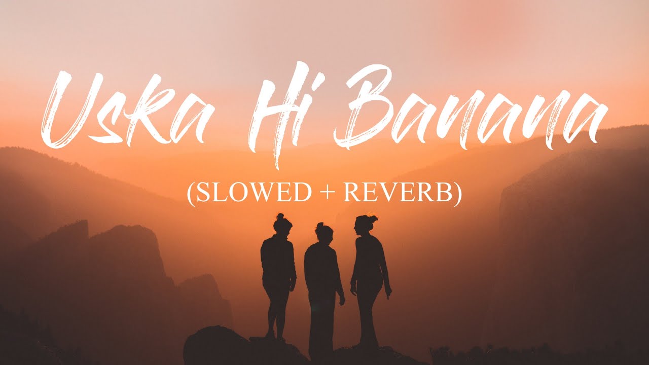 Uska Hi Banana (Slowed+Reverb) - Arijit Singh | Indian Eminent Songs ...