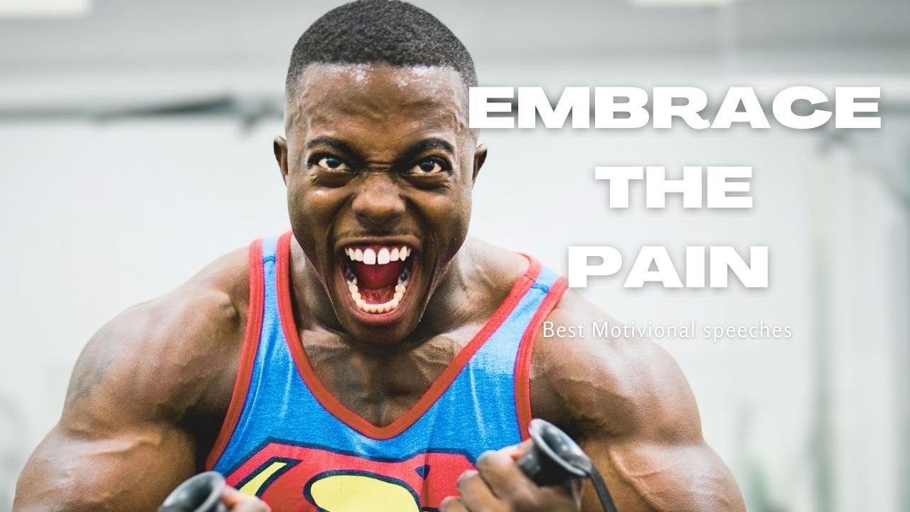 Embrace The Pain- Powerful motivational Speeches To Start Your Day ...