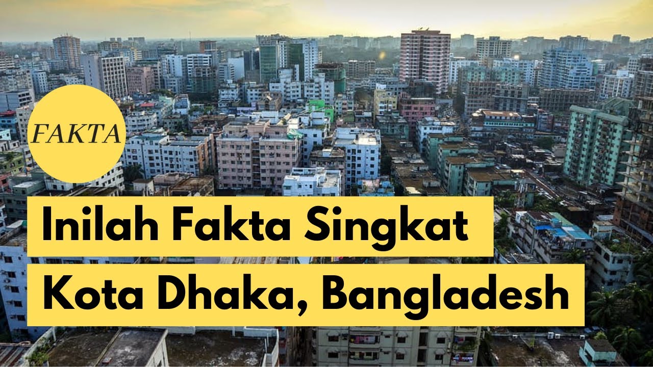 Kota yang Kumuh? Inilah Fakta Seputar Kota Dhaka, Bangladesh - YouTube