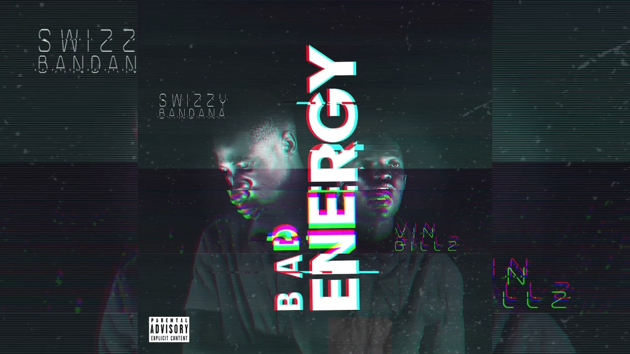 Swizzy Bandana - Bad Energy ft Vin Billz (audio) . MP4 - YouTube