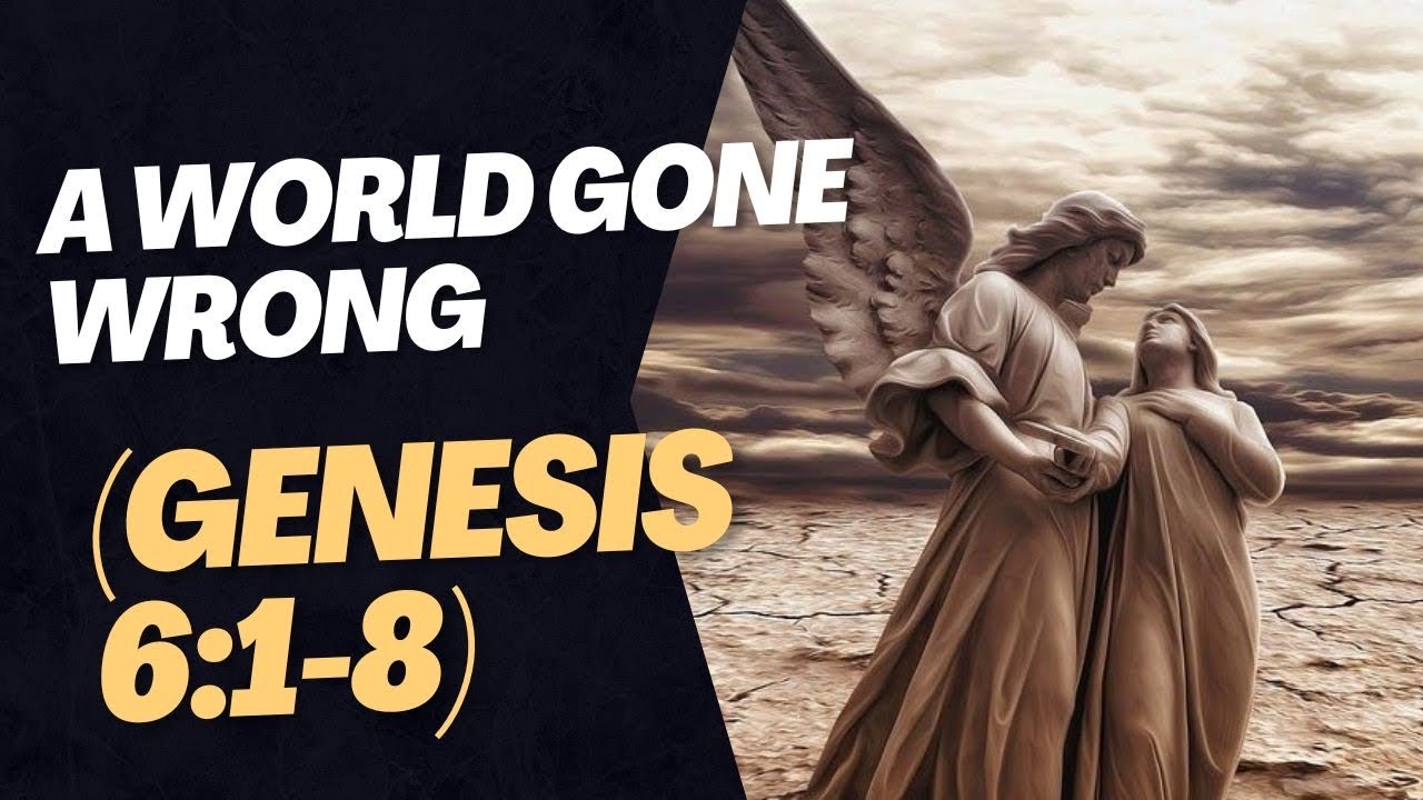 A World Gone Wrong (Genesis 6:1-8) - YouTube